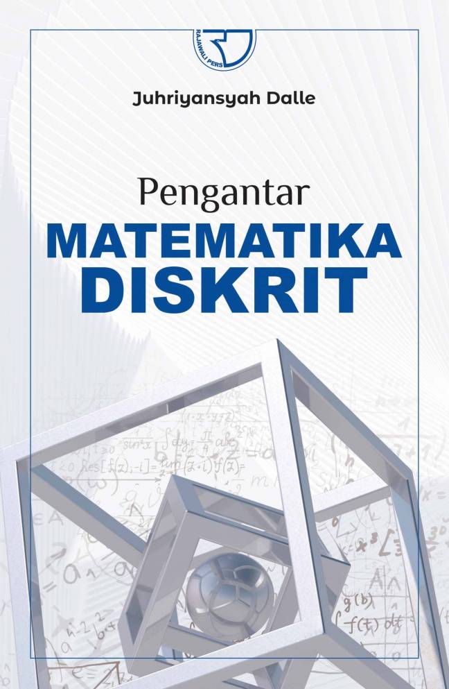 Pengantar Matematika Diskrit - Juhriyansyah Dalle - Rajagrafindo Persada