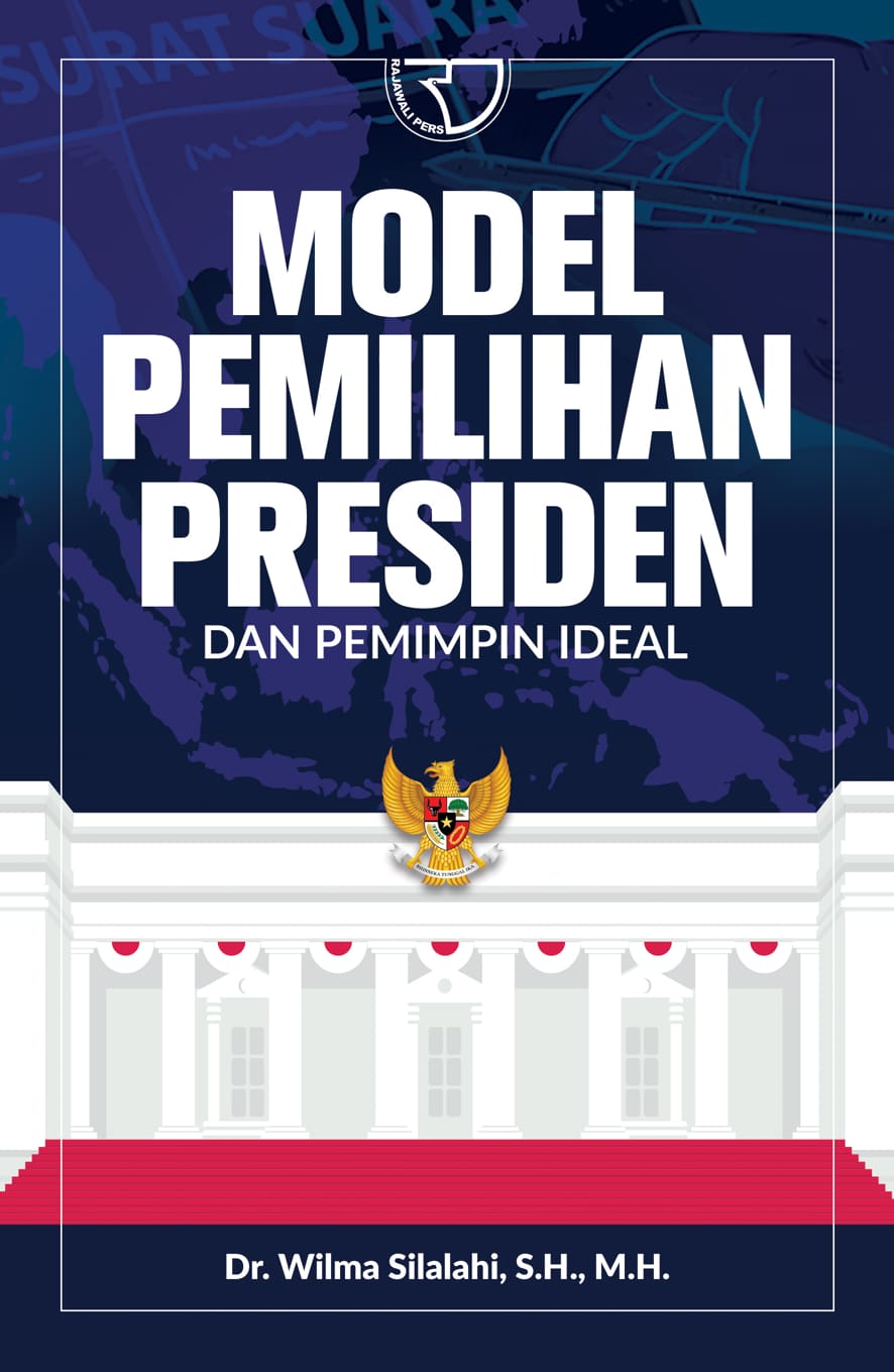 Model Pemilihan Presiden Dan Pemimpin Ideal - Dr. Wilma Silalahi, S.H ...