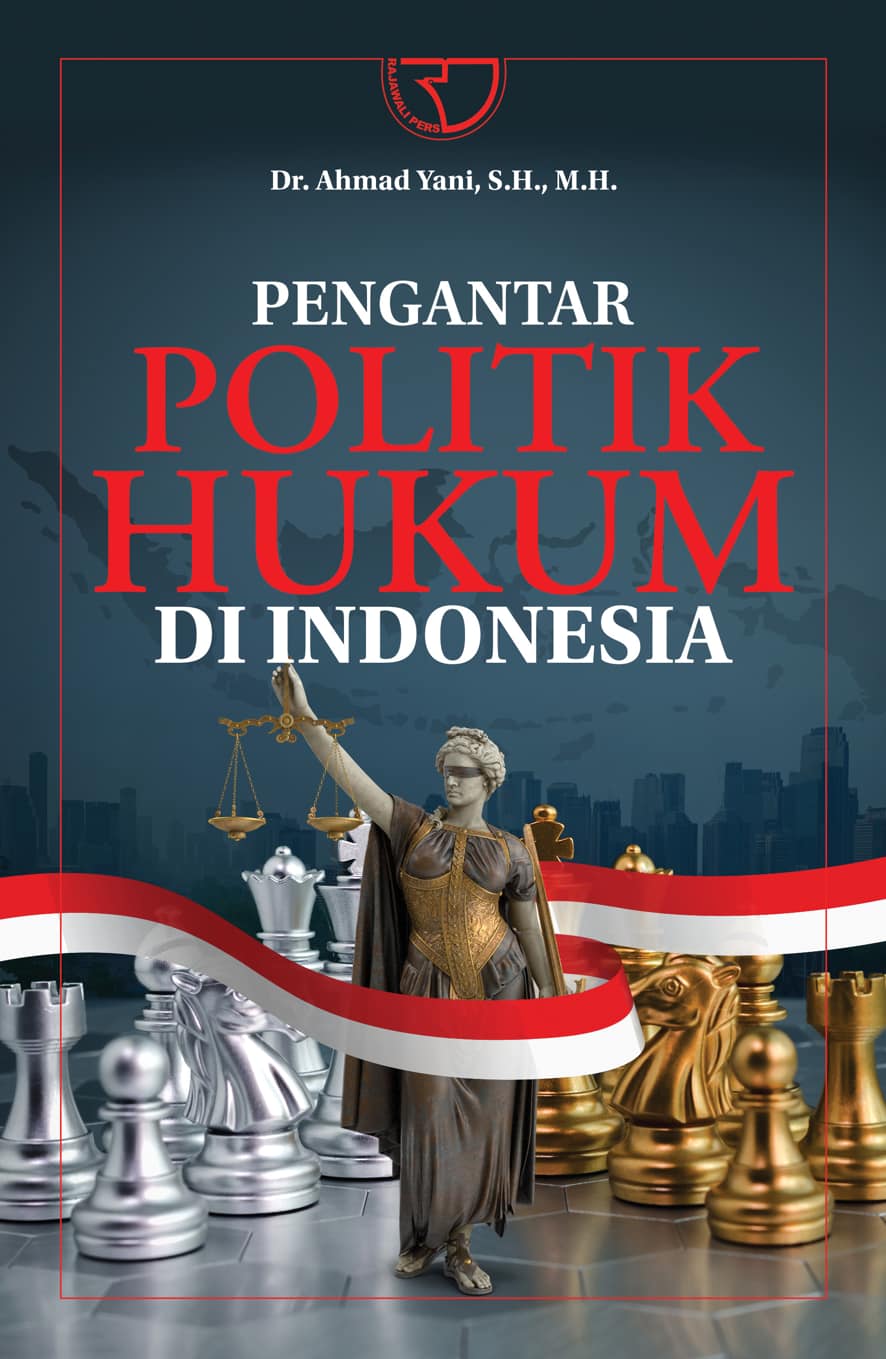 Pengantar Politik Hukum di Indonesia - Dr. Ahmad Yani, S.H., M.H ...