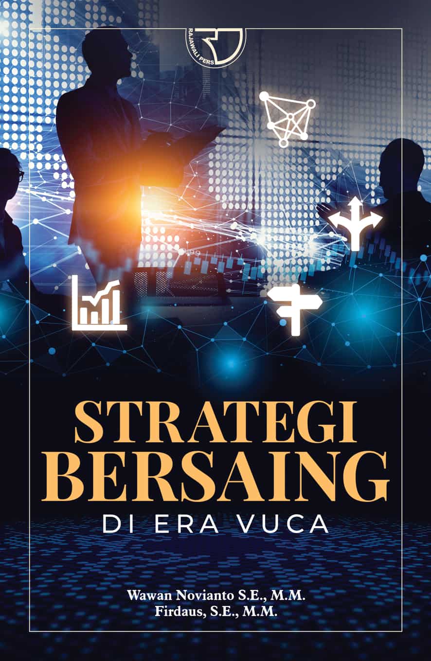 Strategi Bersaing di Era Vuca - Wawan Novianto S.E., M.M.; Firdaus, S.E ...