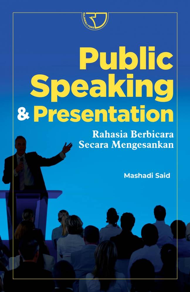Public Speaking And Presentation: Rahasia Berbicara Secara Mengesankan ...