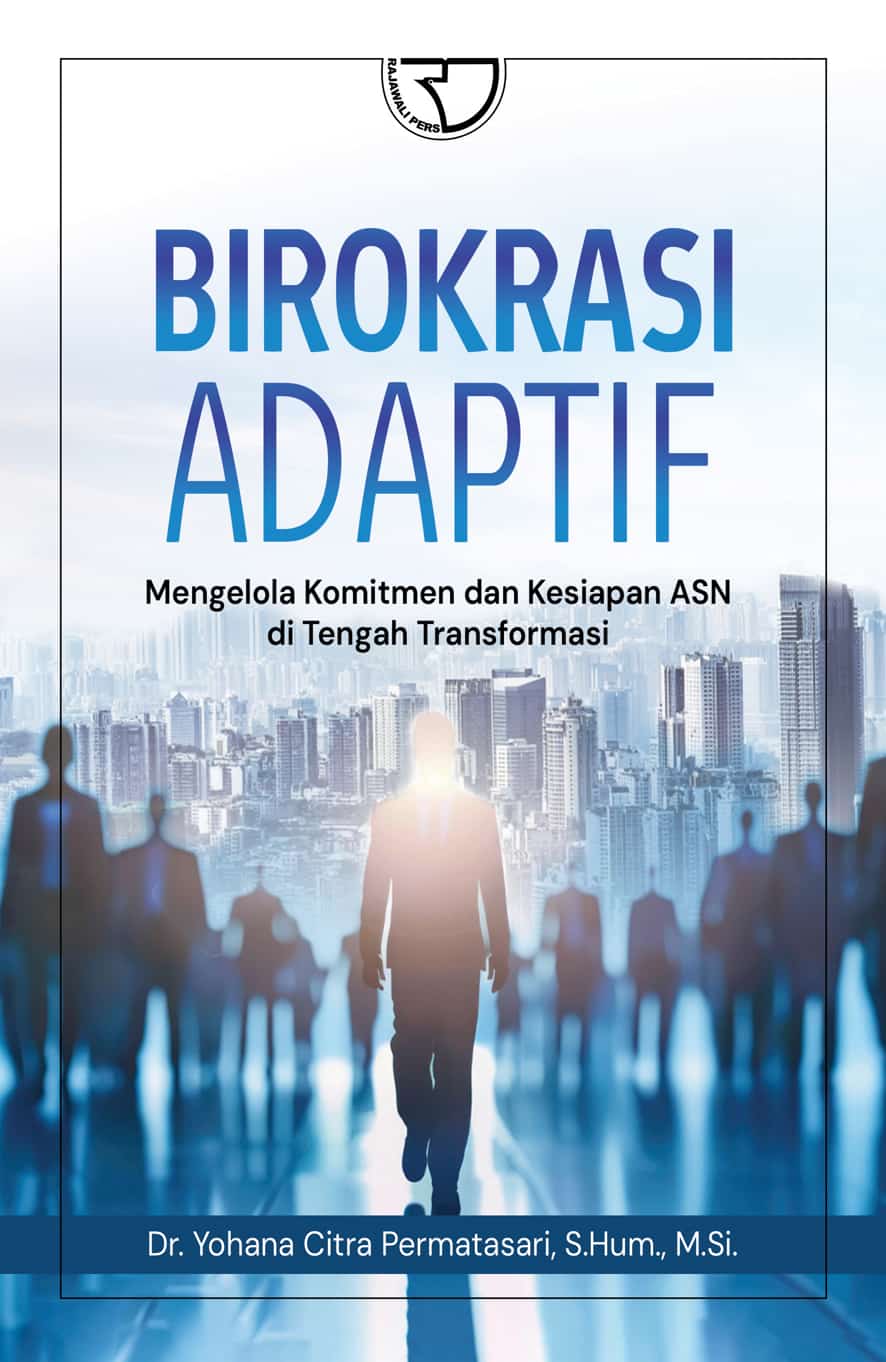 Birokrasi Adaptif: Mengelola Komitmen dan Kesiapan Asn di Tengah ...